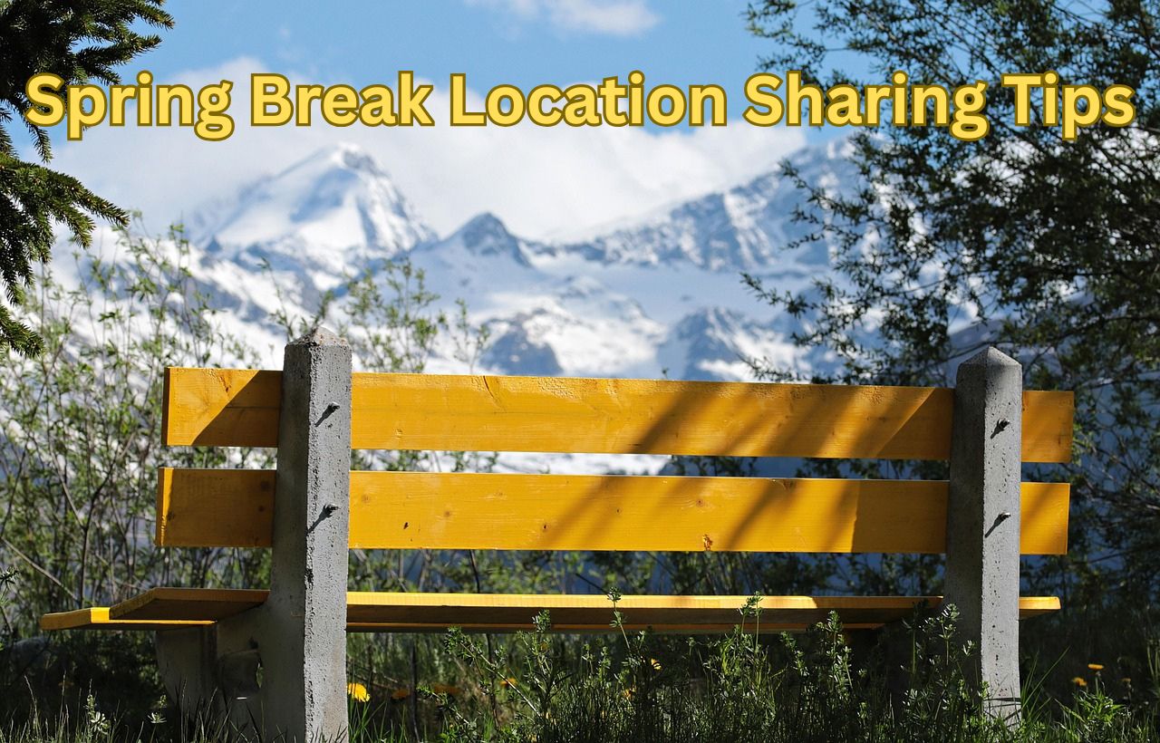 Location Sharing Spring Break Safety Tips - iSharing